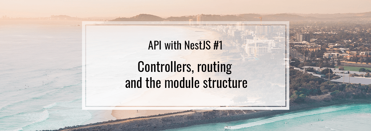 API with NestJS #1. Controllers, routing and the module structure